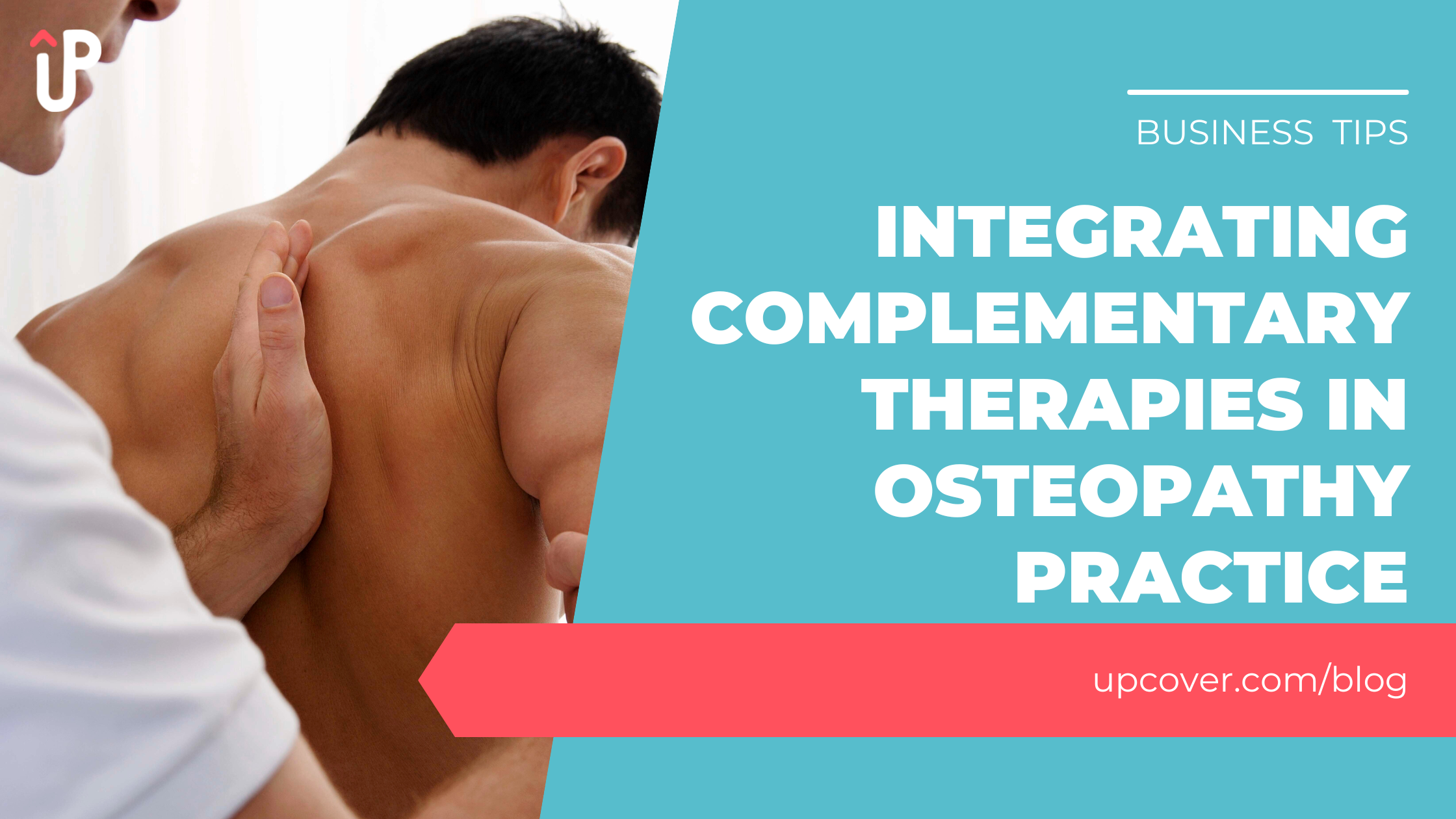 The Benefits of Integrating Complementary Therapies in Osteopathy Practice | upcover Blog